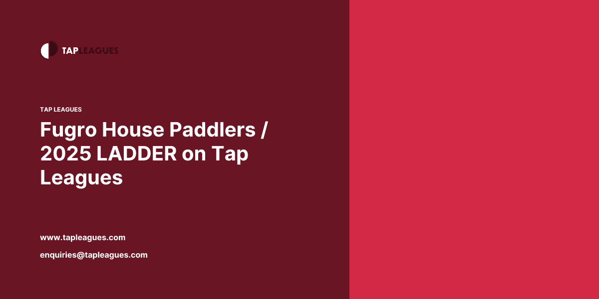 Fugro House Paddlers / 2025 LADDER on Tap Leagues