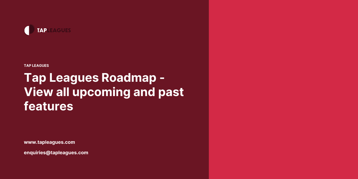 Tap Leagues Roadmap - View all upcoming and past features